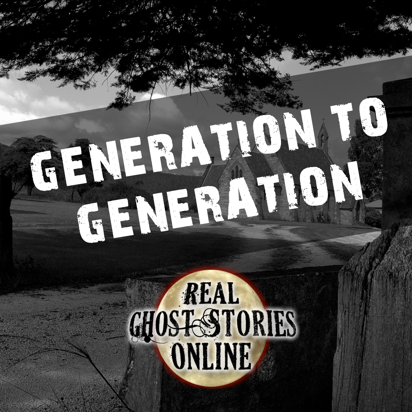 Generation to Generation | Kid-Safe RGSO - Real Ghost Stories Online